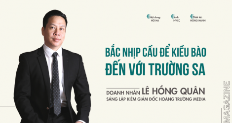 [Emagazine] CEO Lê Hồng Quân: Bắc nhịp cầu để kiều bào đến với Trường Sa